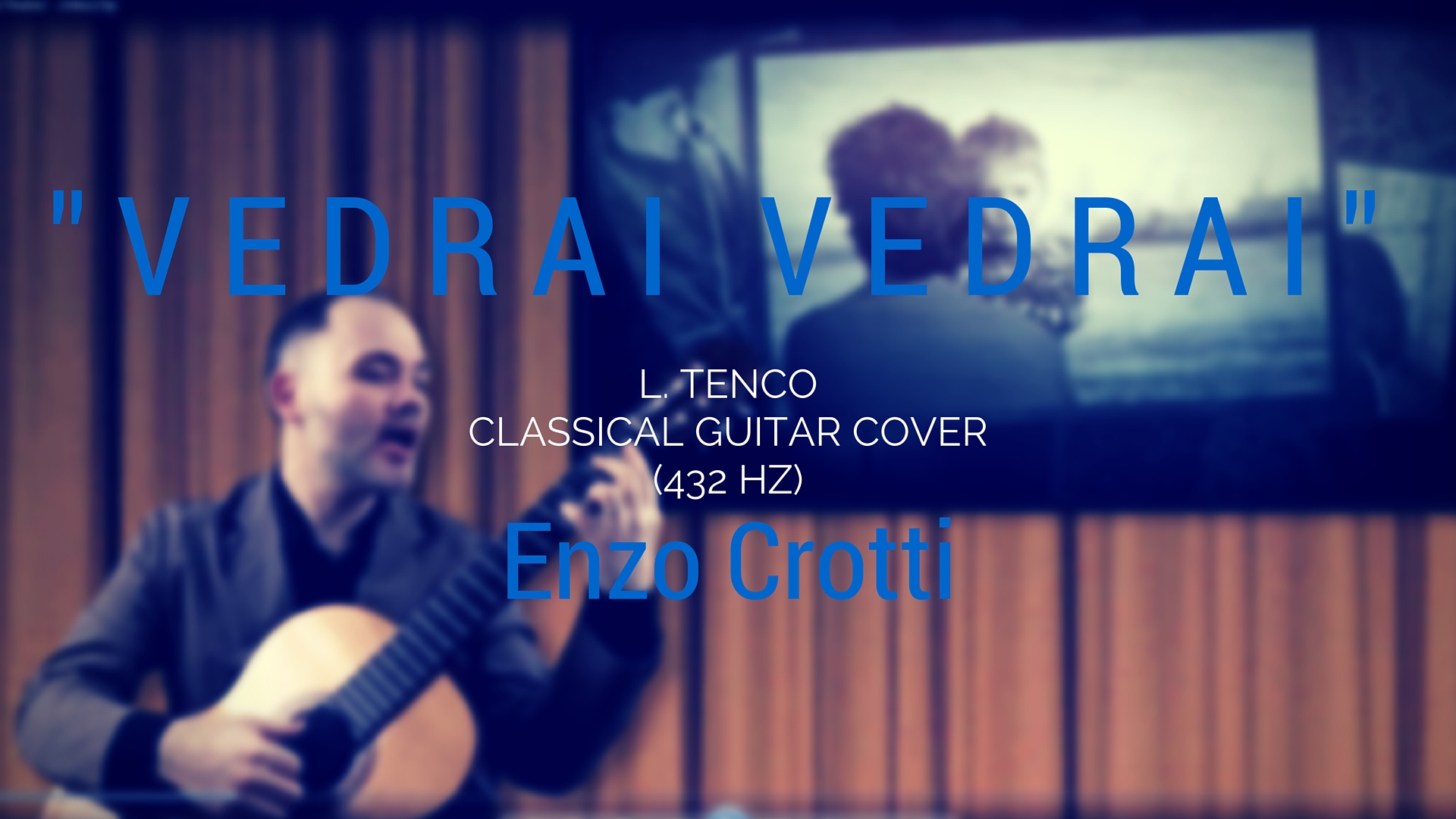 "Vedrai Vedrai", nuovo video cover chitarra classica e voce | Enzo ...